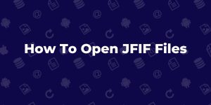 How to Open a JFIF File | What Is A .JFIF File & How To Open One