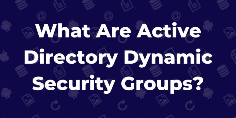 What Are Active Directory Dynamic Security Groups?